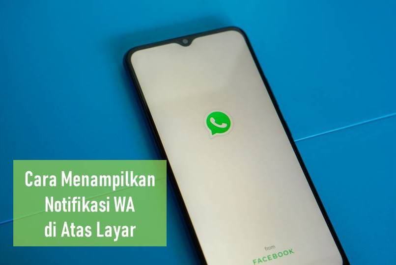 Cara Menampilkan Notifikasi WA di Atas Layar HP Android - Rancah Post