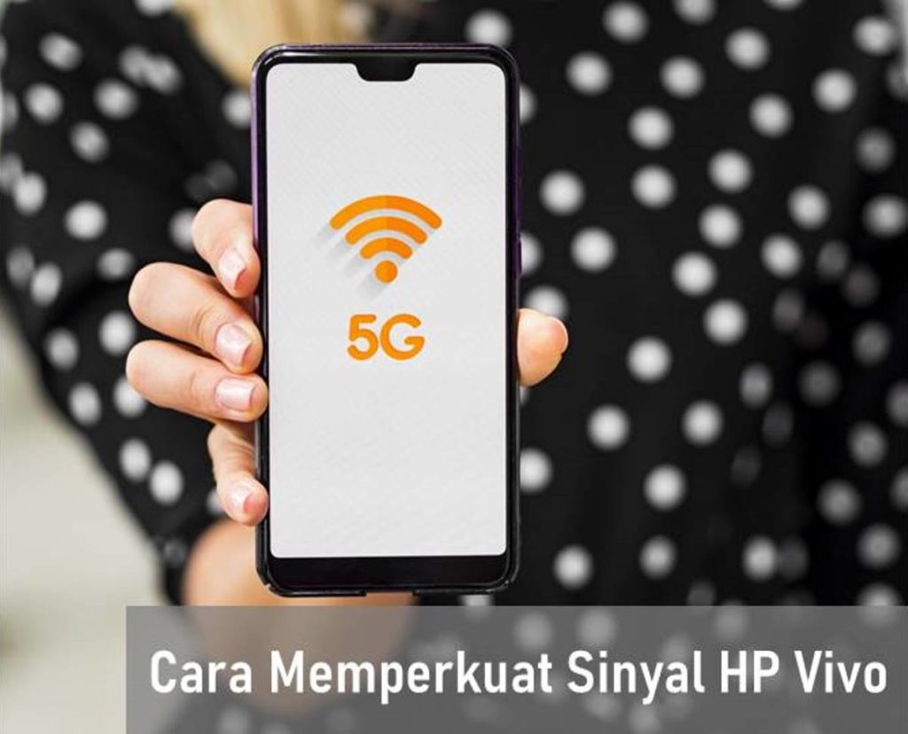 Cara Memperkuat Sinyal HP Vivo Paling Ampuh - Rancah Post
